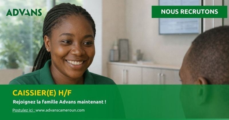 ADVANS CAMEROUN – CAISSIER H/F – Yaoundé, Ngaoundé..